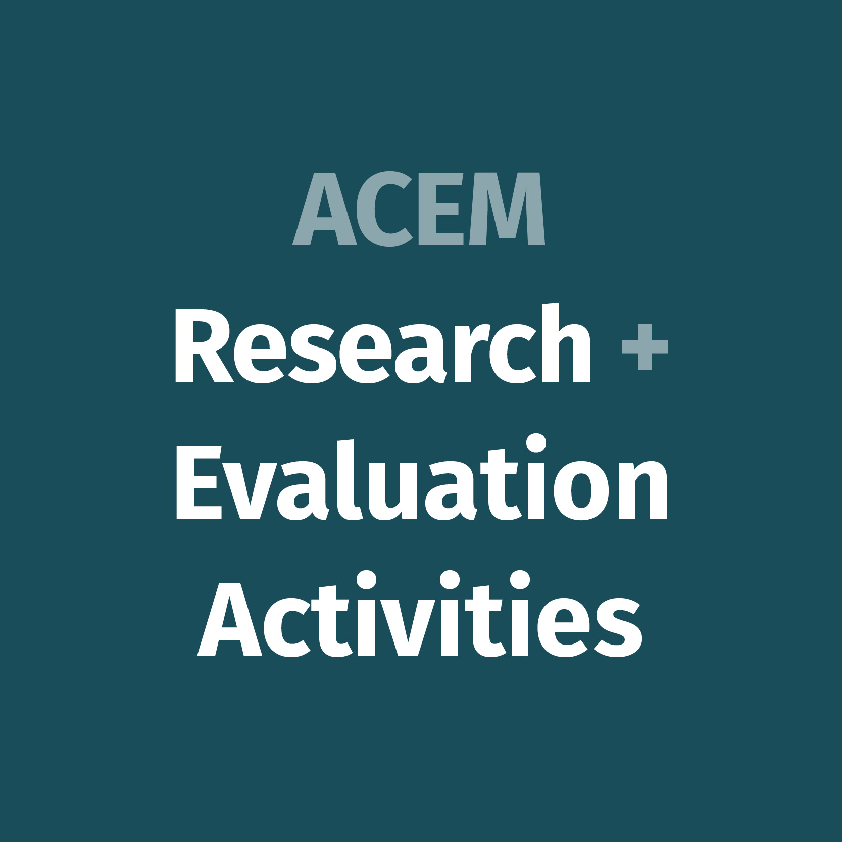 ACEM - ACEM Research and Evaluation Activities